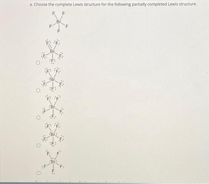 Solved a. Choose the complete Lewis structure for the | Chegg.com