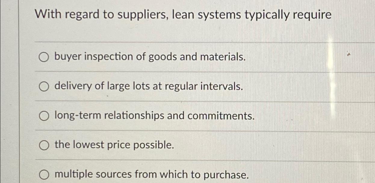 Solved With regard to suppliers, lean systems typically | Chegg.com
