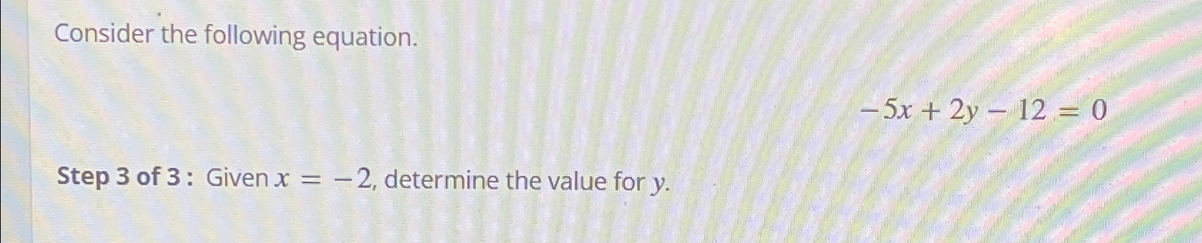 Solved Consider the following equation.-5x+2y-12=0Step 3 ﻿of | Chegg.com