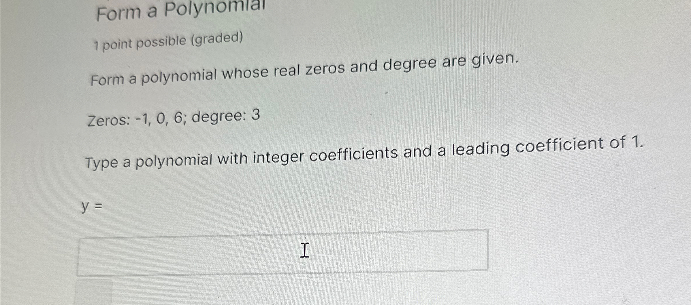 Solved Form a Polynomial1 ﻿point possible (graded)Form a | Chegg.com