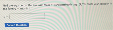 Solved Find the equation of the line with Slope = 4 ﻿and | Chegg.com