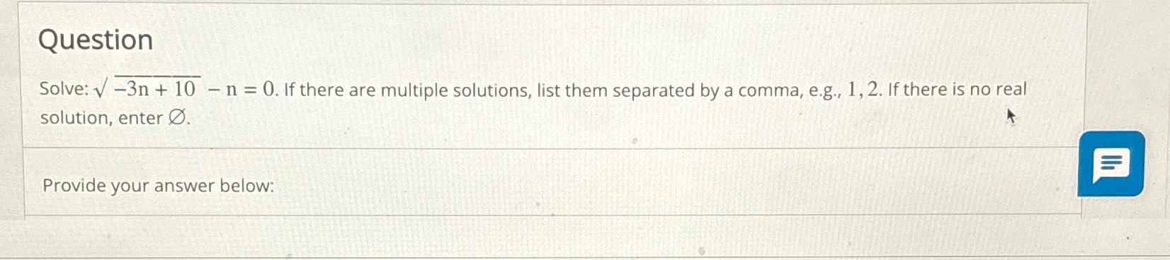 Solved QuestionSolve: -3n+102-n=0. ﻿If there are multiple | Chegg.com