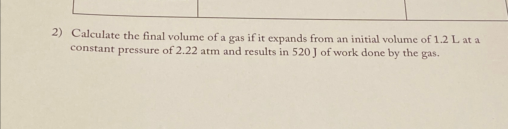 Solved Calculate the final volume of a gas if it expands | Chegg.com