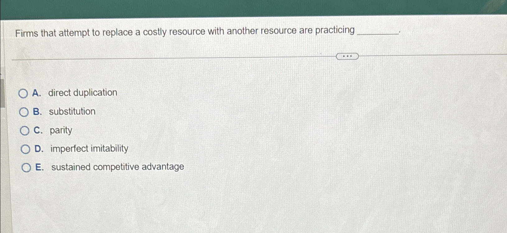 Solved Firms that attempt to replace a costly resource with | Chegg.com