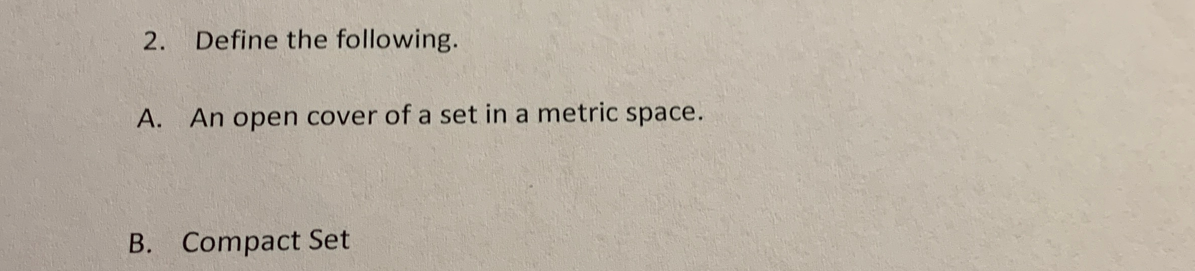 Solved Define the following.A. ﻿An open cover of a set in a | Chegg.com