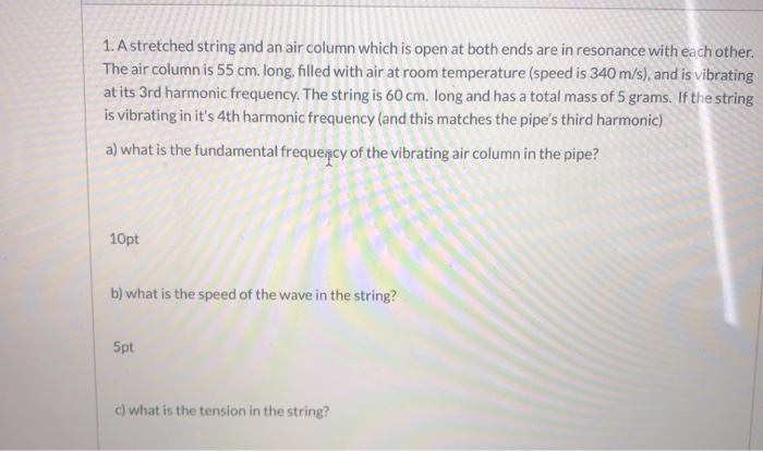 Solved 1. A stretched string and an air column which is open | Chegg.com