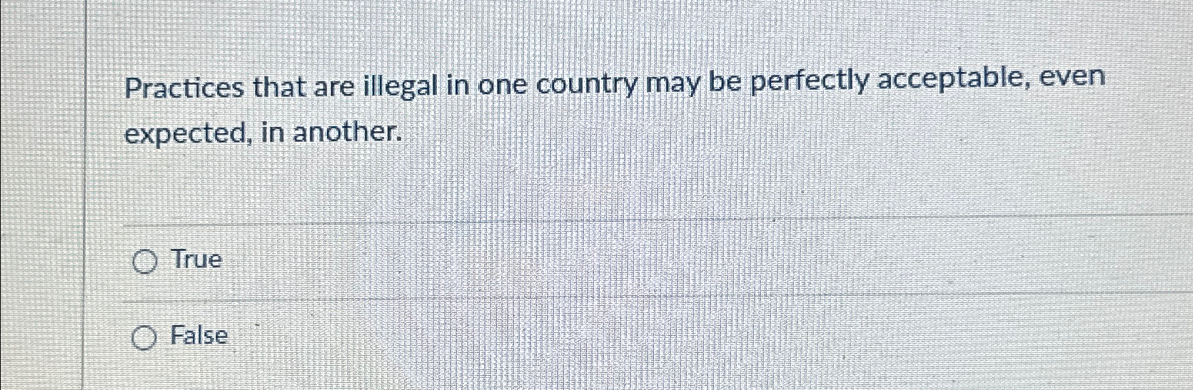 Solved Practices that are illegal in one country may be | Chegg.com