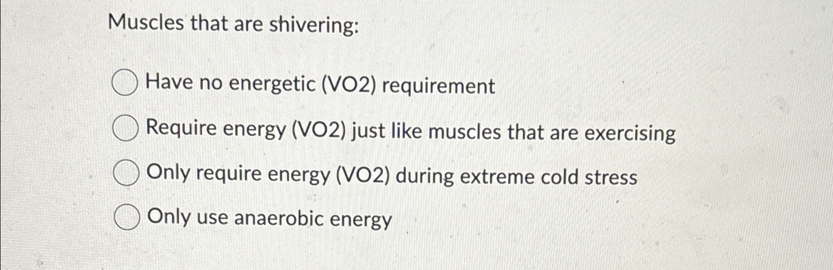 Solved Muscles that are shivering:Have no energetic (VO2) | Chegg.com