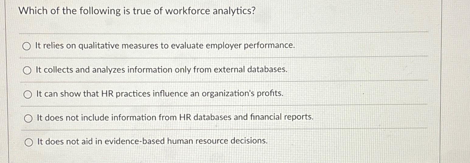 Solved Which of the following is true of workforce | Chegg.com