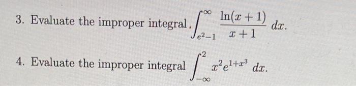 Solved 3. Evaluate the improper integral ∫e2−1∞x+1ln(x+1)dx. | Chegg.com