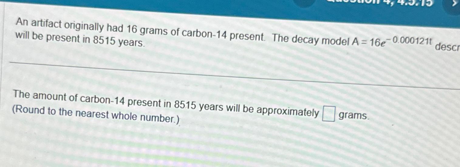 Solved An artifact originally had 16 ﻿grams of carbon-14 | Chegg.com
