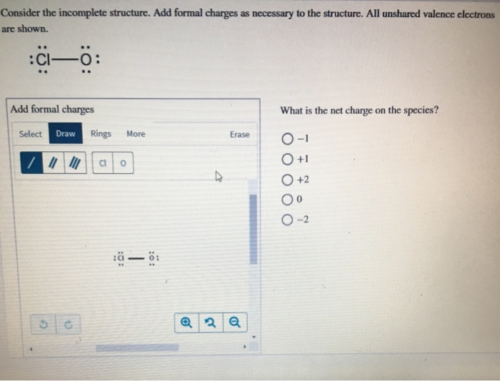Solved Consider the incomplete structure. Add formal charges | Chegg.com