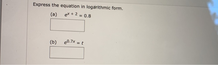 Solved Express the equation in logarithmic form. (a) ex + 2 | Chegg.com