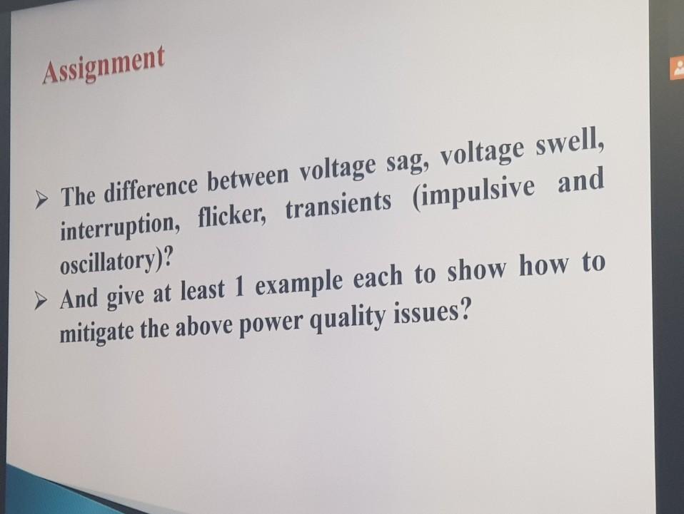 Solved Assignment The difference between voltage sag, | Chegg.com