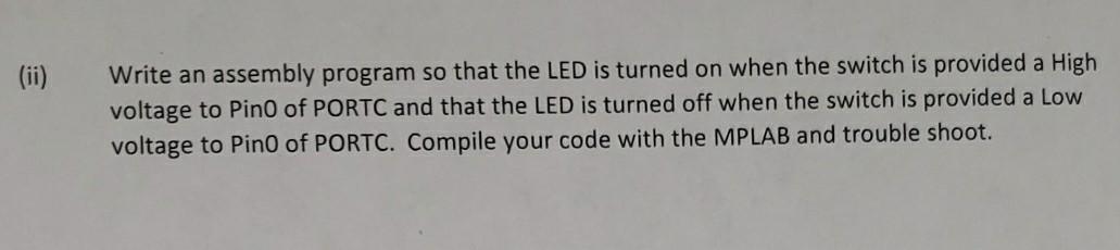 Solved (ii) Write an assembly program so that the LED is | Chegg.com