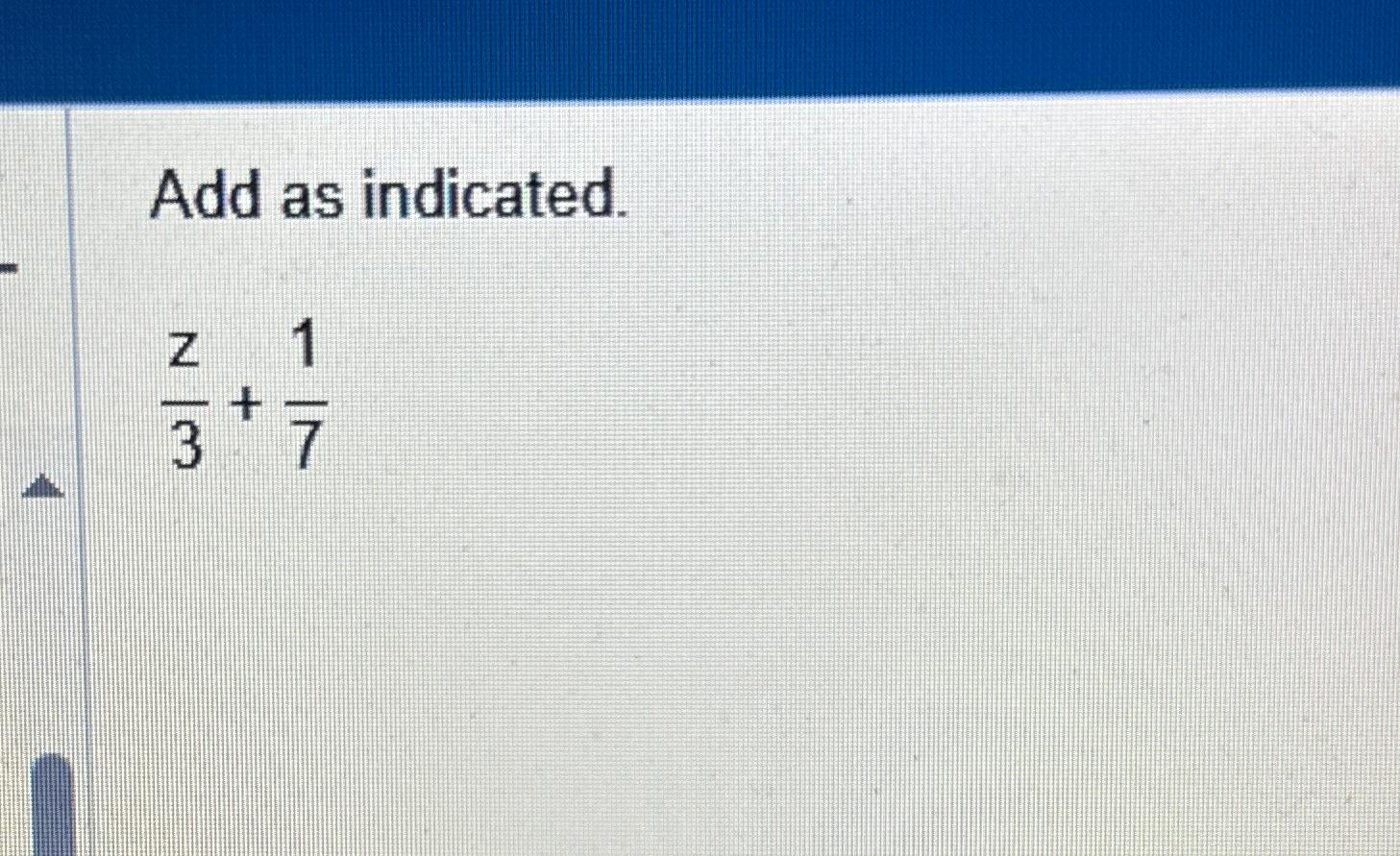 Solved Add as indicated.z3+17 | Chegg.com