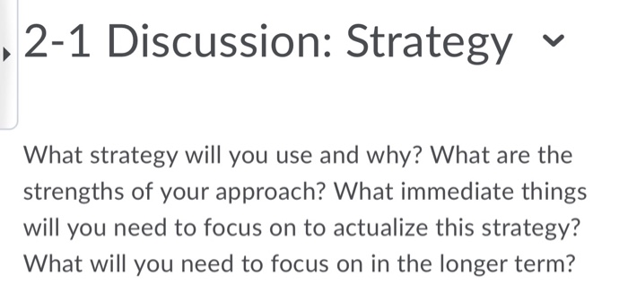 Solved 2-1 Discussion: Strategy What strategy will you use | Chegg.com