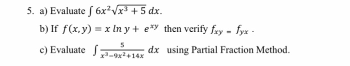 Solved 5 A Evaluateſ 6x2 Vx3 5 Dx B If Fxy X Ln Y 