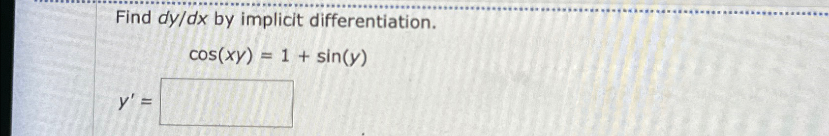 Solved Find dydx ﻿by implicit | Chegg.com