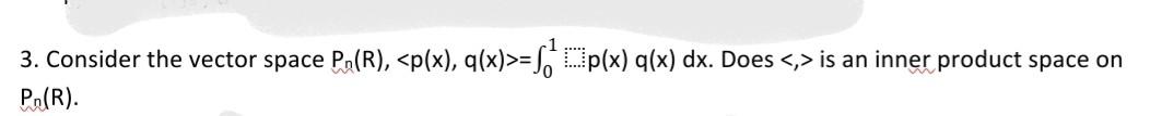 Solved Consider the vector space Pn(R),