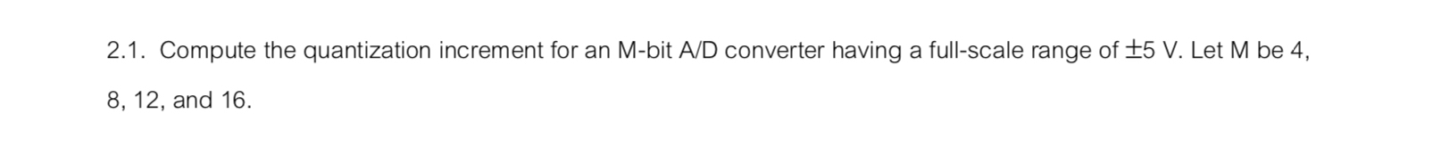 Solved 2.1. ﻿Compute the quantization increment for an M-bit | Chegg.com