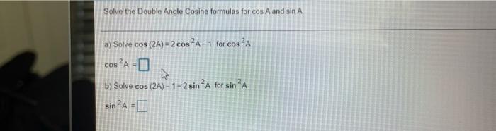 Solved Solve the Double Angle Cosine formulas for cos A and | Chegg.com