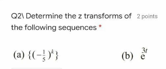 Solved Q2\ Determine the z transforms of 2 points the | Chegg.com