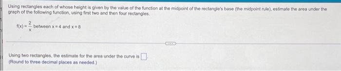 Solved Using rectangles each of whose height is given by the | Chegg.com