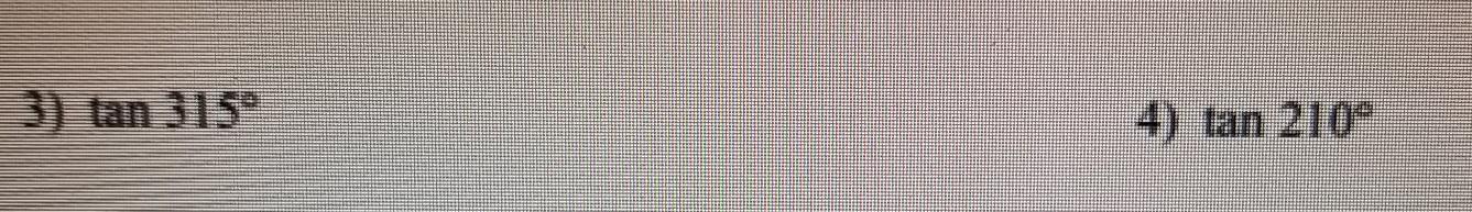Solved 3) tan 315° 4) tan 2104 | Chegg.com