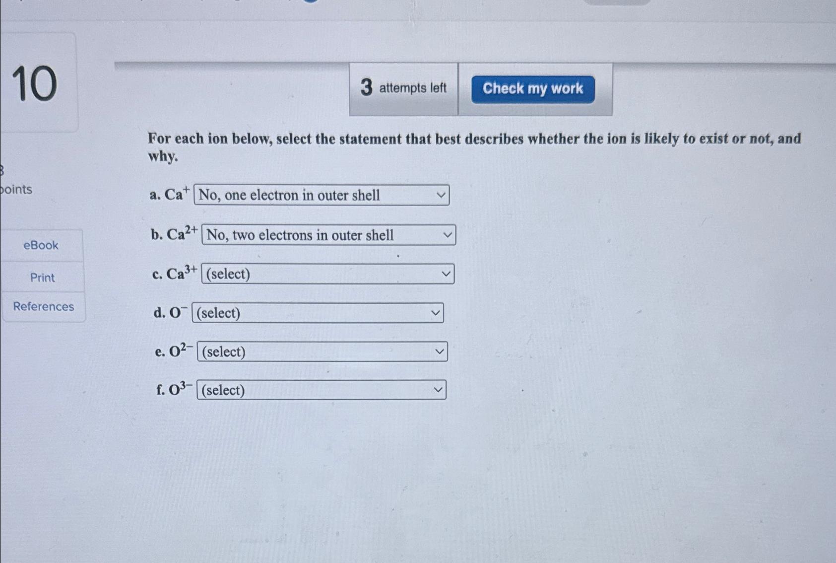Solved 103 ﻿attempts leftFor each ion below, select the | Chegg.com