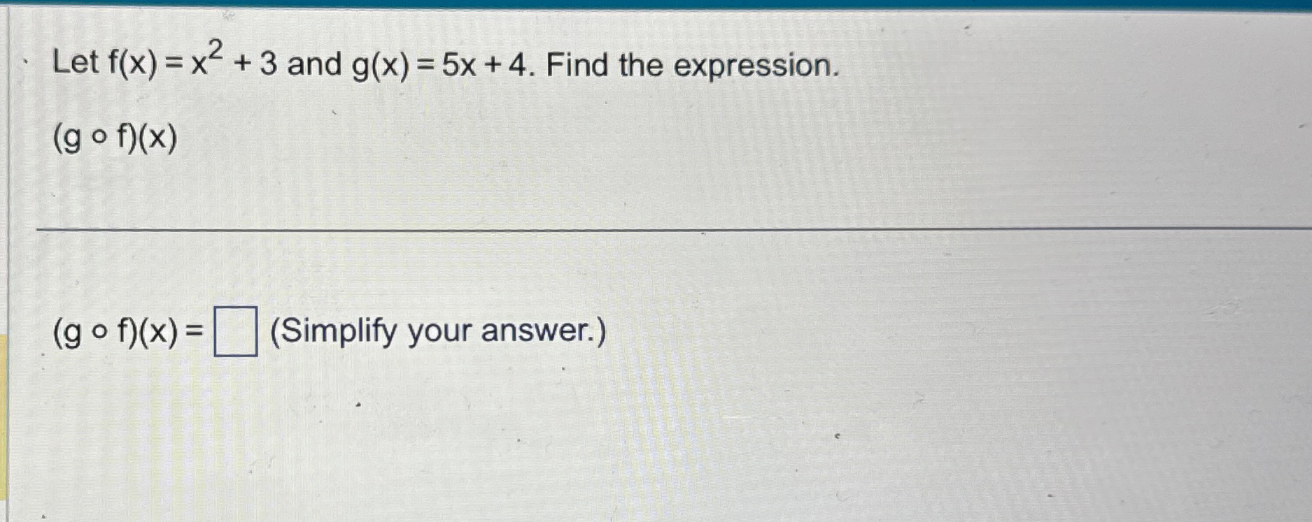 Solved Let f(x)=x2+3 ﻿and g(x)=5x+4. ﻿Find the | Chegg.com