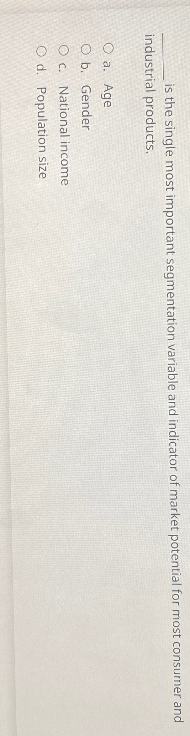 Solved is the single most important segmentation variable | Chegg.com