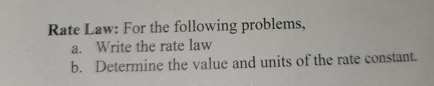 Solved Rate Law: For the following problems, a. Write the | Chegg.com