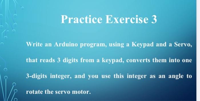Solved Practice Exercise 3 Write An Arduino Program Using A 1552