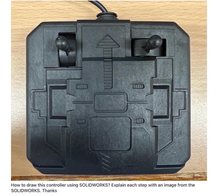 How to draw this controller using SOLIDWORKS? Explain | Chegg.com
