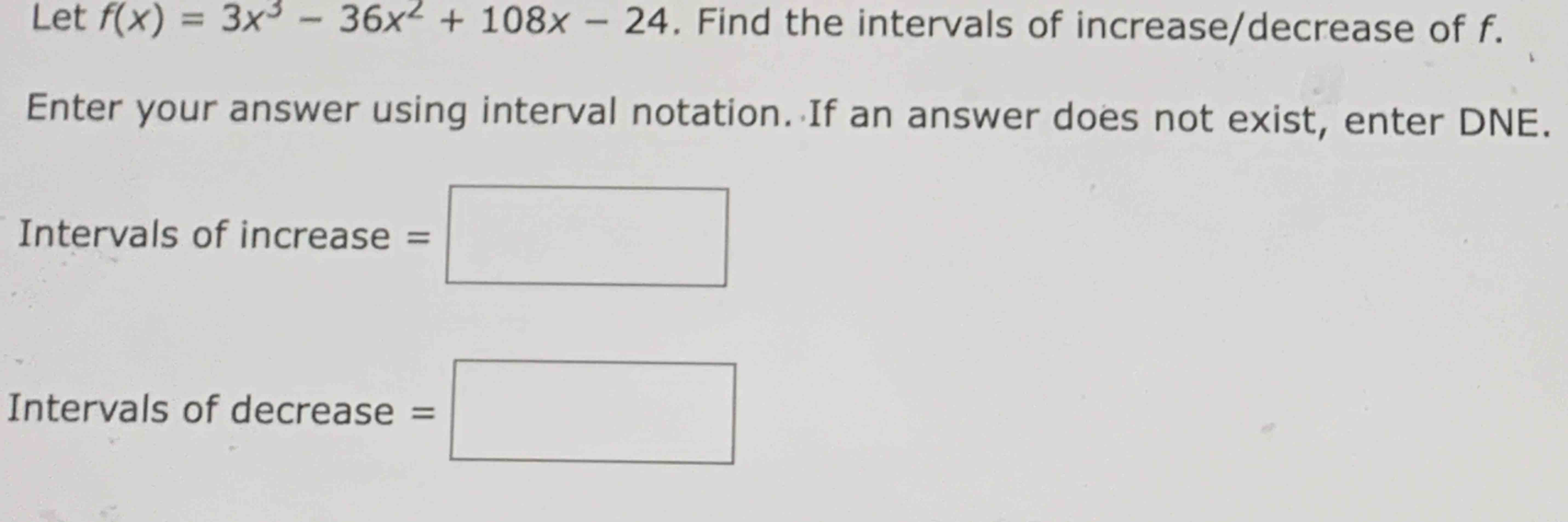 Solved Let F X 3x3 36x2 108x 24 find The Intervals Of