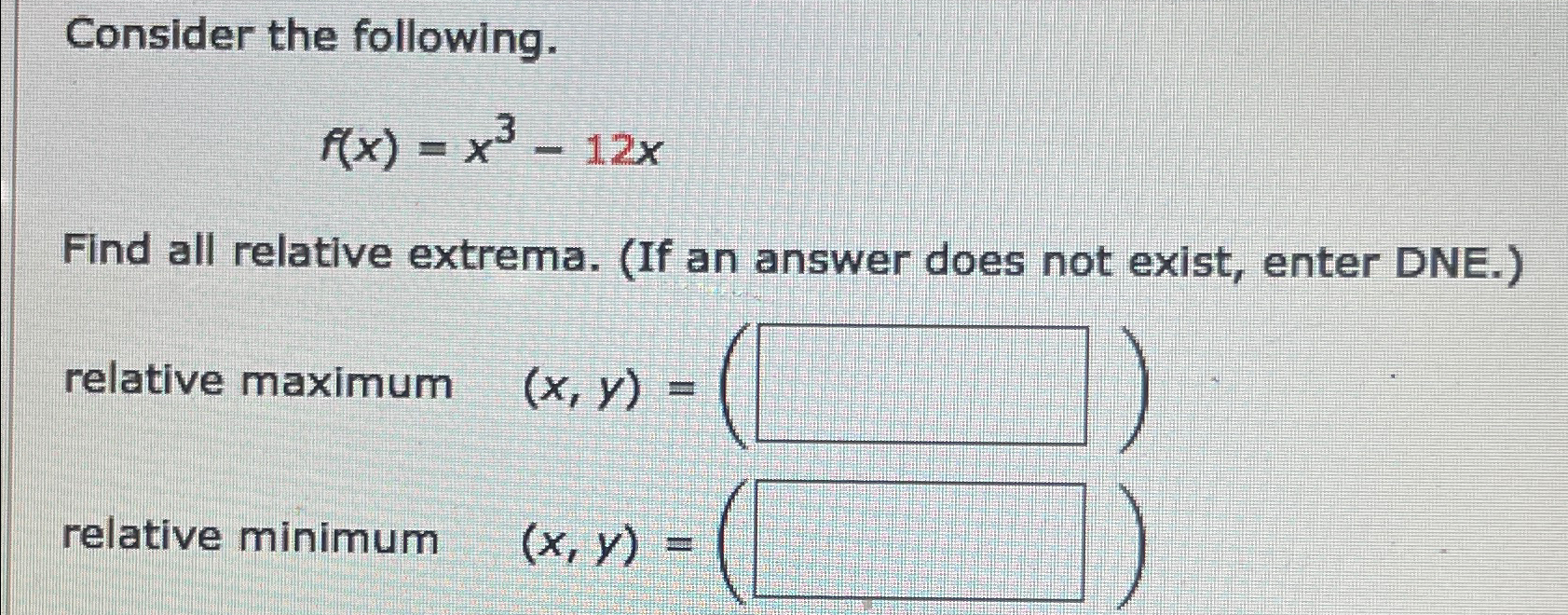 Solved Consider the following.f(x)=x3-12xFind all relative | Chegg.com