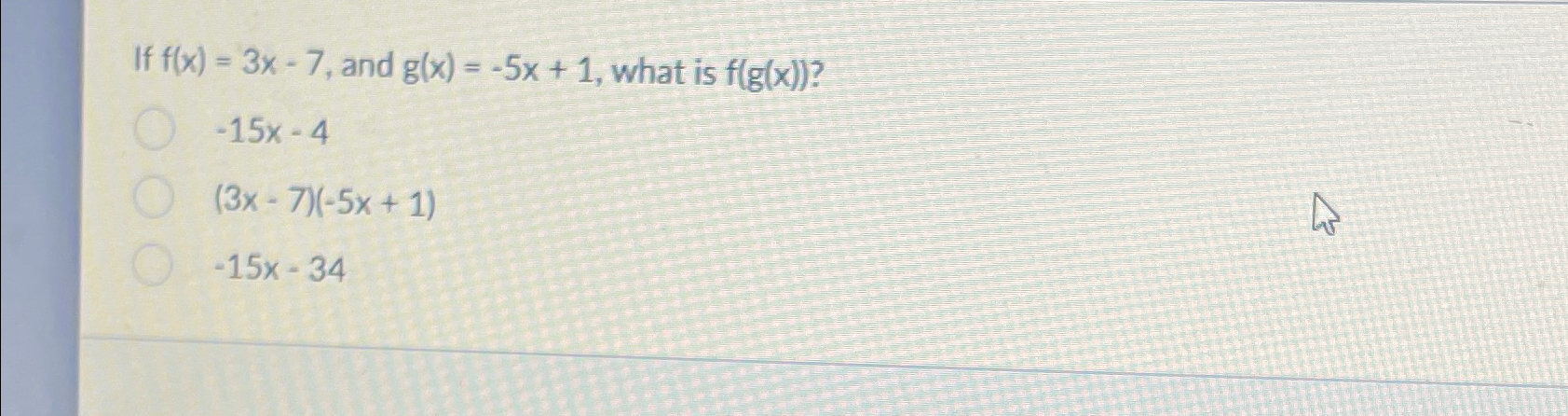 Solved If f(x)=3x-7, ﻿and g(x)=-5x+1, ﻿what is | Chegg.com
