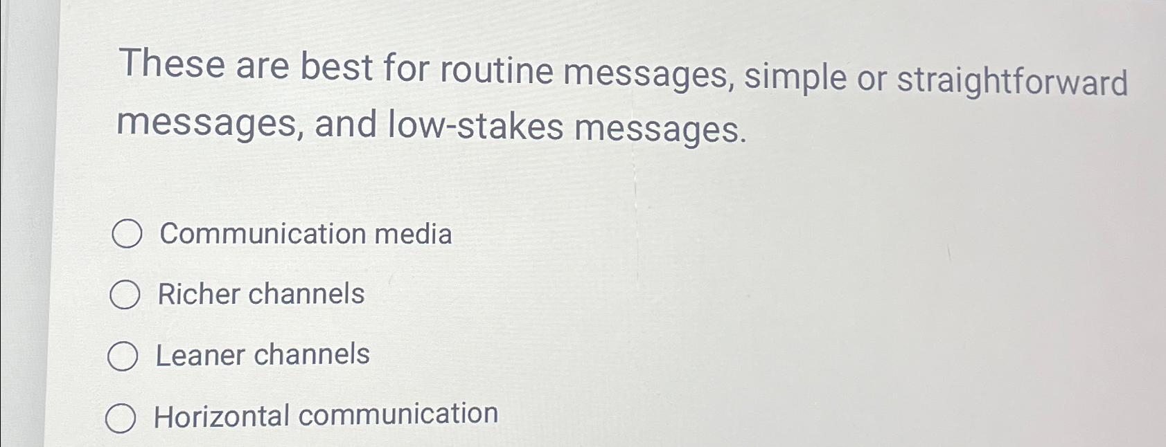 Solved These are best for routine messages, simple or | Chegg.com