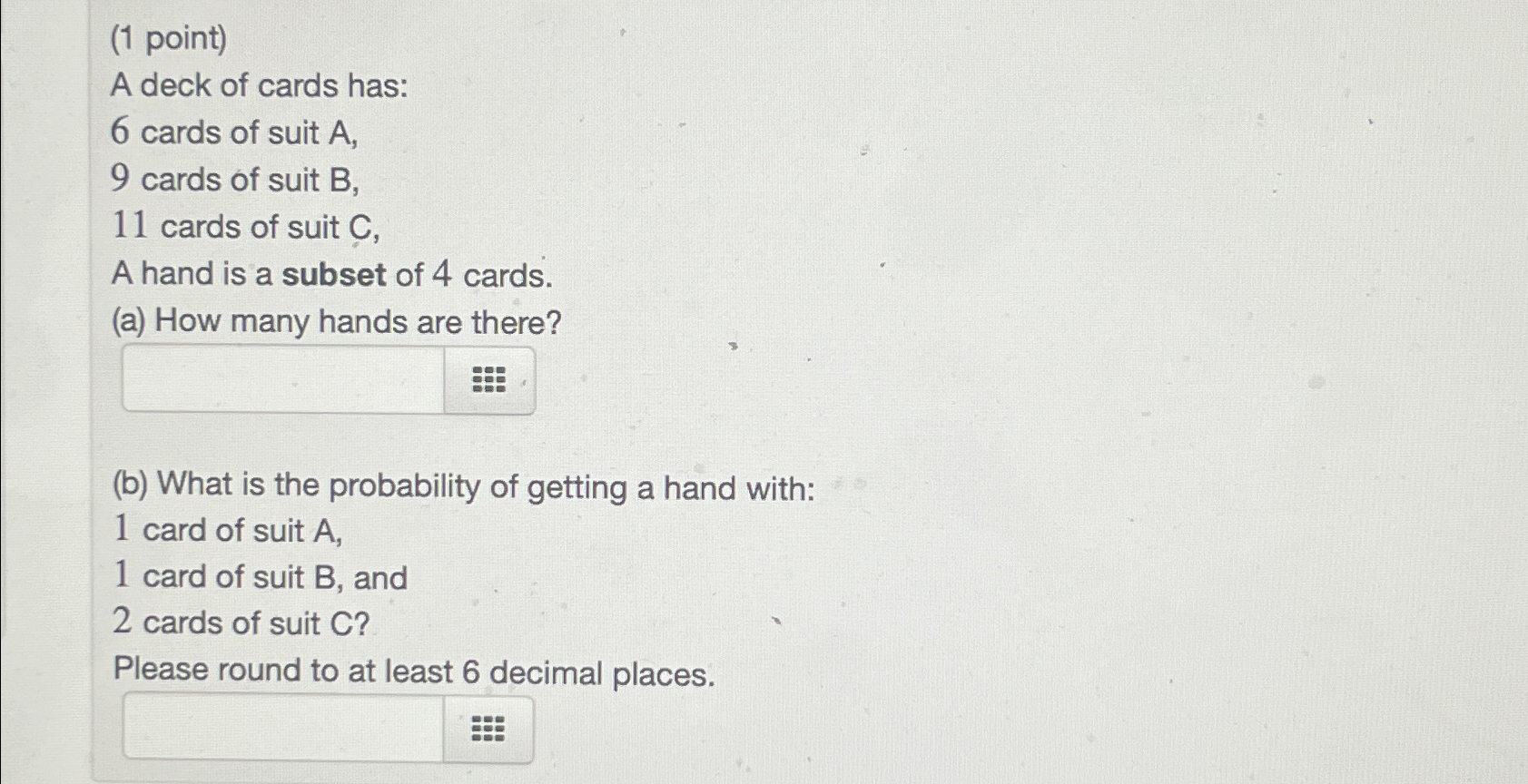Solved (1 ﻿point)A deck of cards has:6 ﻿cards of suit A,9 | Chegg.com