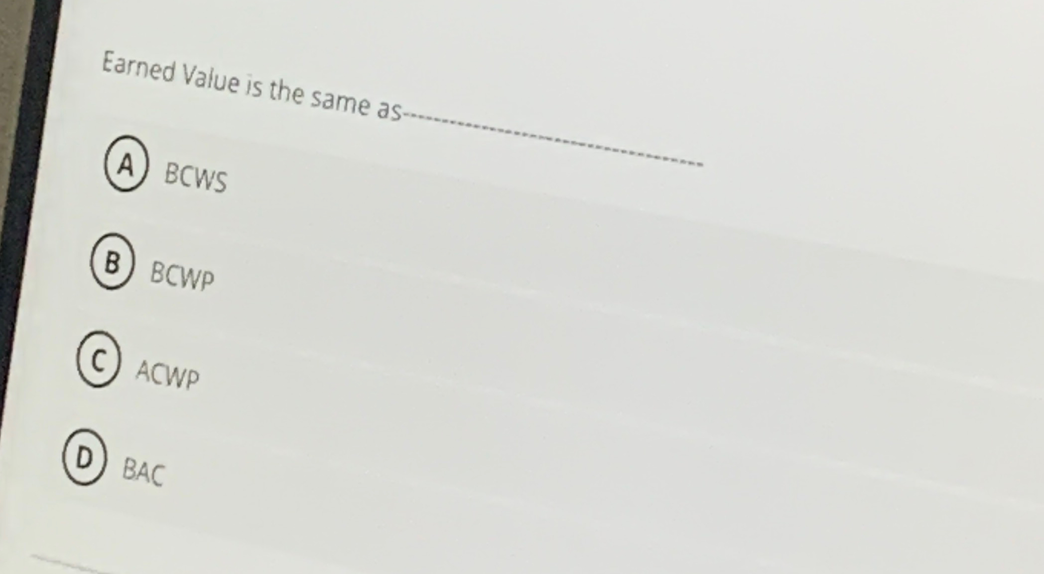 Solved Earned value is the same as.BCWSBCWPACWP(D) ﻿BAC | Chegg.com