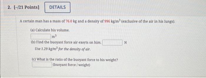 Solved A certain man has a mass of 76.0 kg and a density of | Chegg.com