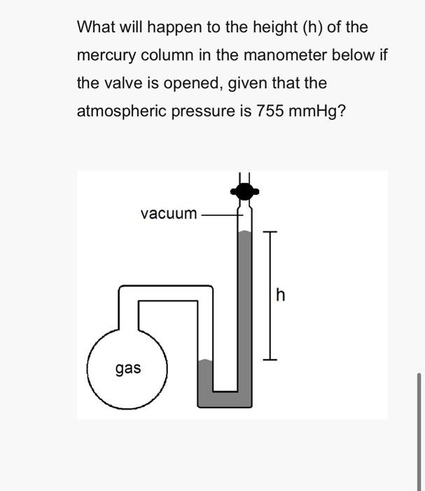 Solved What will happen to the height (h) of the mercury | Chegg.com