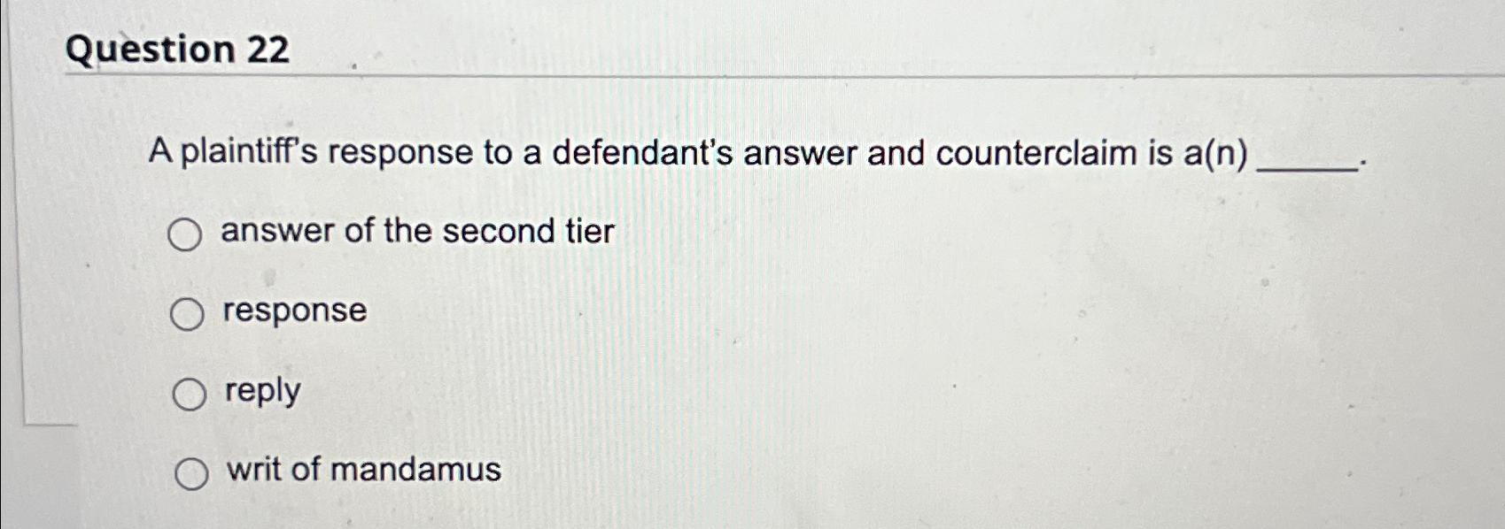 Solved Question 22A plaintiff's response to a defendant's | Chegg.com