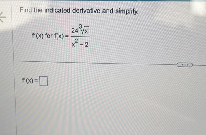 Solved Find the indicated derivative and simplify. f′(x) for | Chegg.com