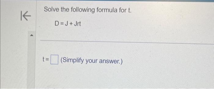 Solved Solve the following formula for t. D=J+Jit t= | Chegg.com