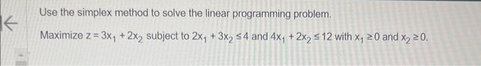 Solved Use the simplex method to solve the linear | Chegg.com