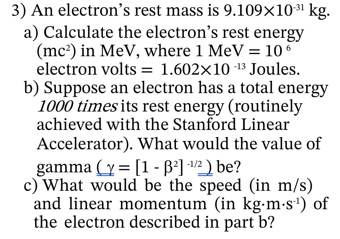 Solved An electron's rest mass is 9.109×10-31kg.a) | Chegg.com