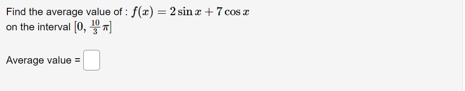 Solved Find the average value of : f(x)=2sinx+7cosxon the | Chegg.com