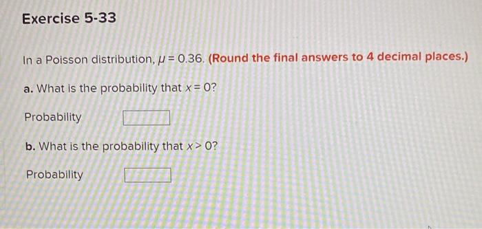 Solved In a Poisson distribution, μ=0.36. (Round the final | Chegg.com